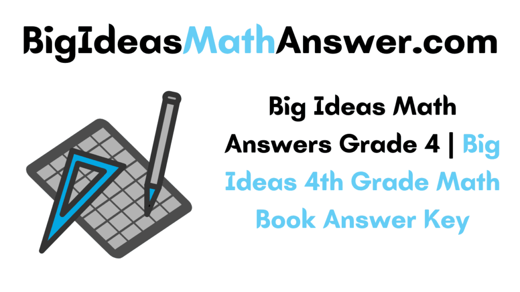 Big Ideas Math Answers Grade 4 Big Ideas 4th Grade Math Book Answer Big Ideas Math Answers Grade 4 Big Ideas 4th Grade Math Book Answer