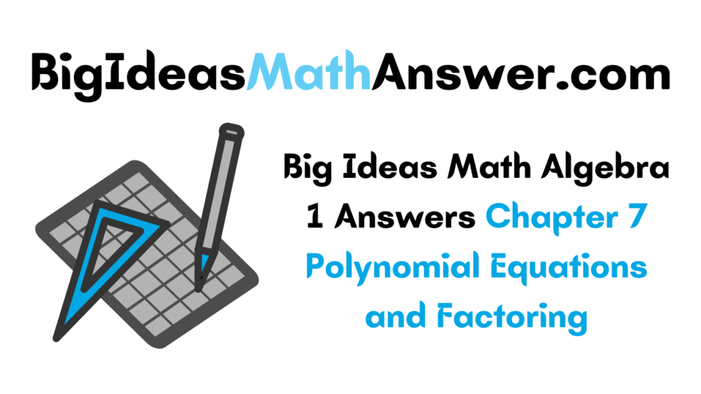 Big Ideas Math Algebra 1 Answers Chapter 7 Polynomial Equations And