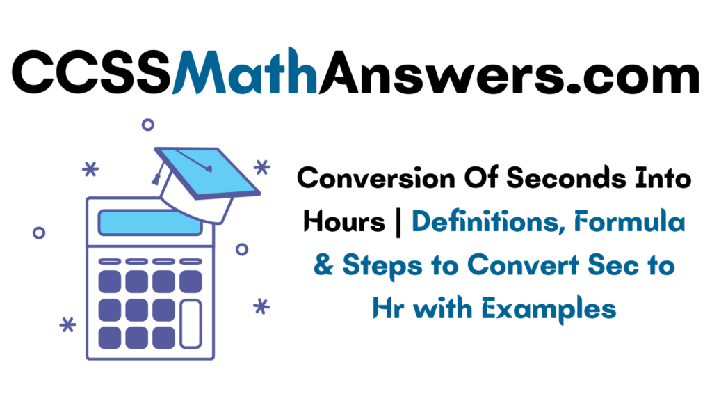 Conversion Of Seconds Into Hours Definitions Formula Examples How conversion-of-seconds-into-hours-definitions-formula-examples-how