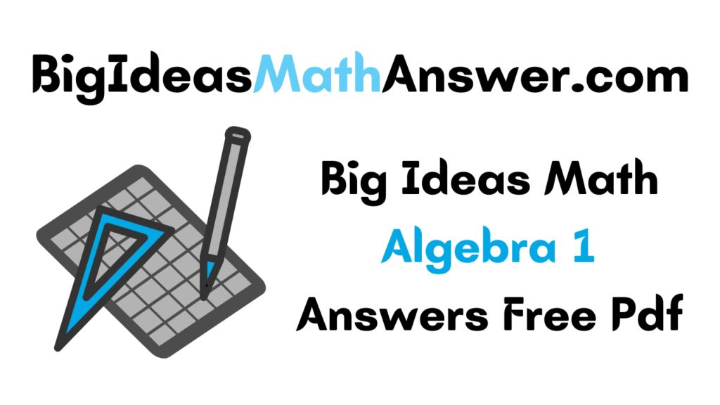 Big Ideas Math Algebra 1 Answers Free PDF Download BIM Algebra 1 Big Ideas Math Algebra 1 Answers Free PDF Download BIM Algebra 1