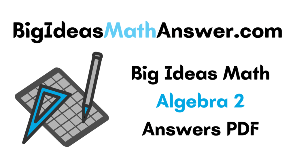 Big Ideas Math Algebra 2 Answers PDF Download Free BIM Algebra 2 