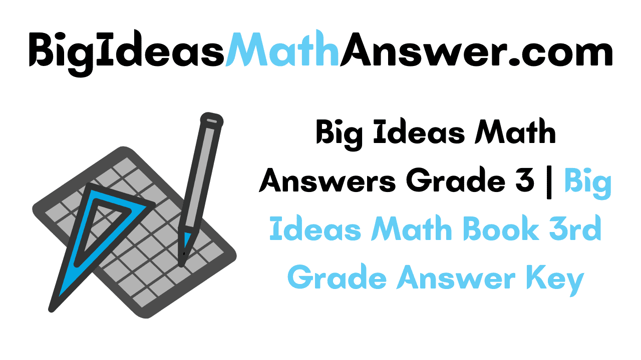 Big Ideas Math Answers Grade 3 Big Ideas Math Book 3rd Grade Answer Big Ideas Math Answers Grade 3 Big Ideas Math Book 3rd Grade Answer